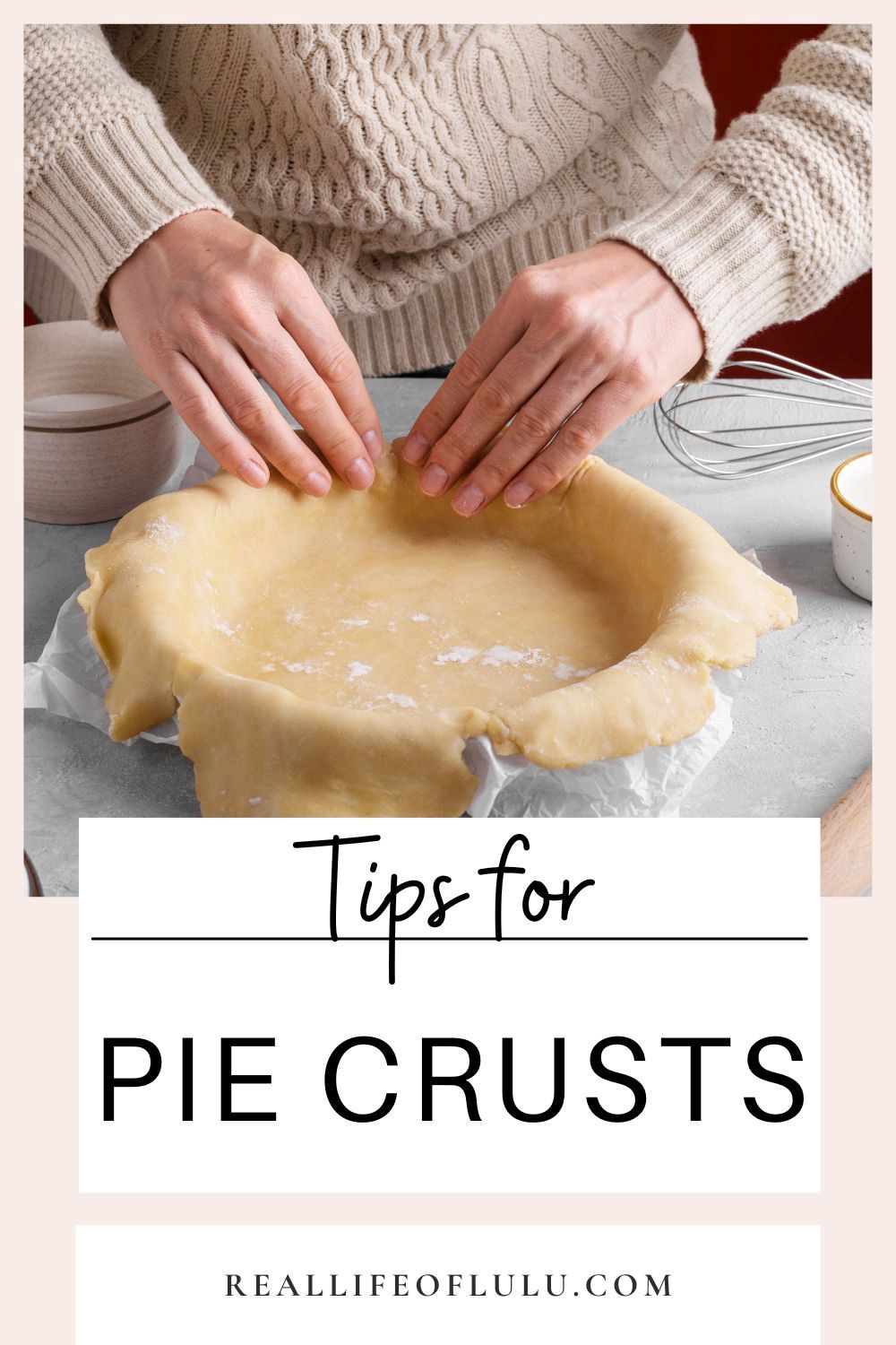 Tips for Pie Crusts - Real Life of Lulu